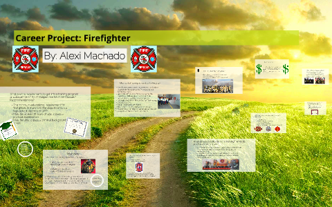 Career Project: Firefighter by Alexi Machado on Prezi