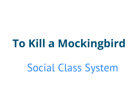 To Kill a Mockingbird Social Class System by Cashen Chikmoroff on Prezi