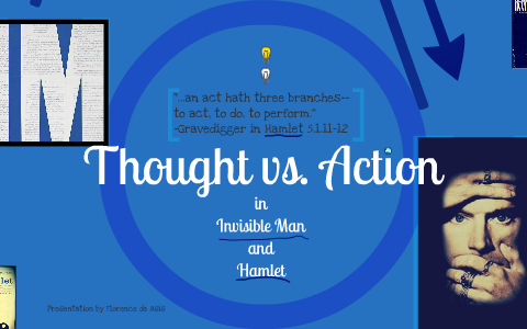 Thought vs. Action in Invisible Man and Hamlet by Florence de Asis on Prezi