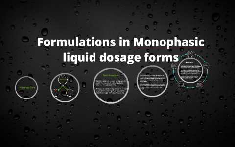 Formulations in Monophasic liquid dosage forms by prithvi raj on Prezi