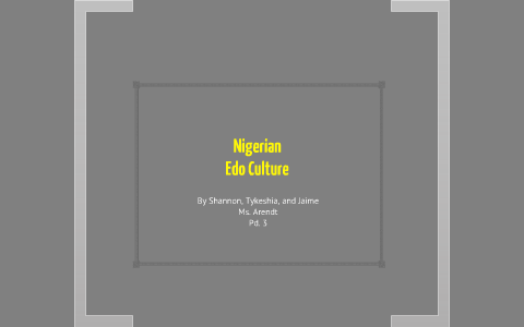 Nigerian Culture by Shannon Corder on Prezi