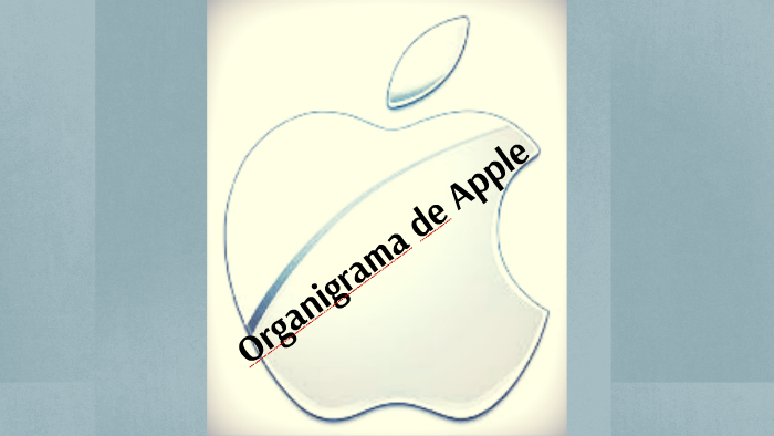 Organigrama de Apple by Alberto Jorge Omonte Alanoca on Prezi