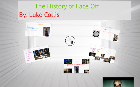 The History of Face Off by luke collis on Prezi