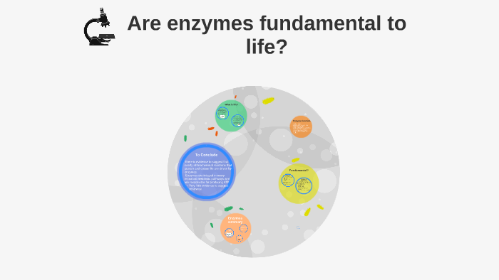 Are enzymes fundamental to life? by Tim Craine on Prezi