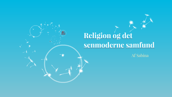 Religion og det senmoderne samfund by Sabina Høy on Prezi