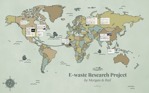 E-waste research project by morgan memory on Prezi