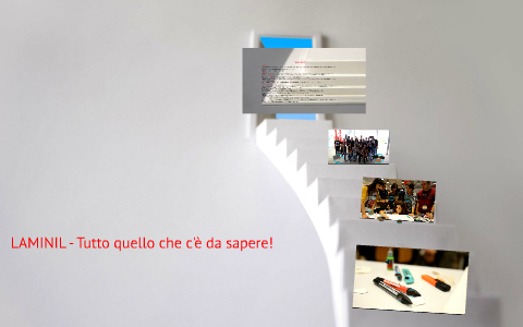 Laminil - Tutto quello che c'è da sapere! by Fabio Semeraro on Prezi
