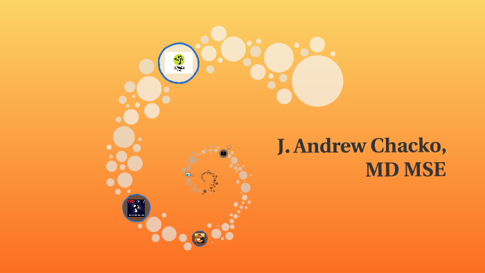 J. Andrew Chacko, MD MSE by Andrew Chacko, M.D., MSME on Prezi