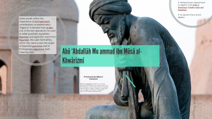 Abū ‘abdallāh Muḥammad Ibn Mūsā Al Khwārizmī By Shrividhya Srini
