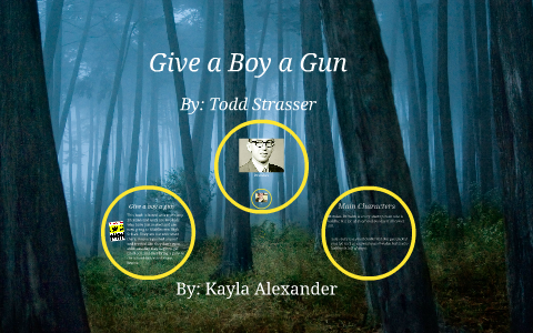 Give A Boy a Gun by Kayla Alexander on Prezi