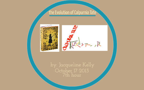 the evolution of calpurnia tate by Rachael Robinson on Prezi