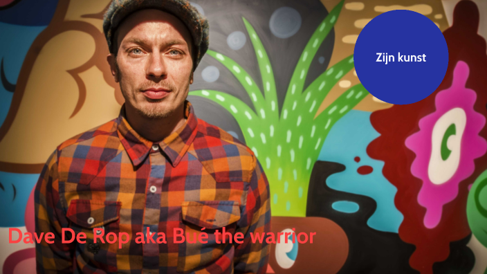 Dave De Rop aka Bué the warrior by Conchita Belaey on Prezi