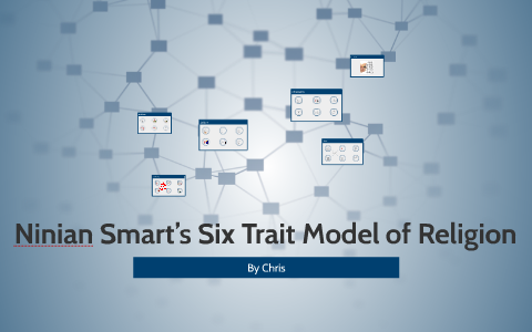 Ninian Smart’s Six Trait Model of Religion by Chris A on Prezi