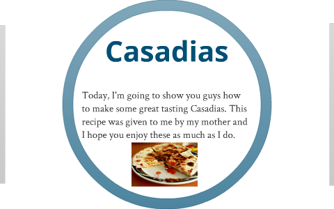 How to make a casadia. by Hunter Franklin on Prezi