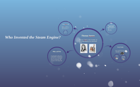 Who Invented the Steam Engine? by Armando Campos on Prezi