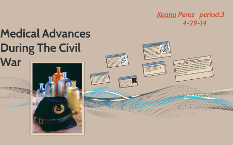 Medical advances during the civil war by keanu perez on Prezi
