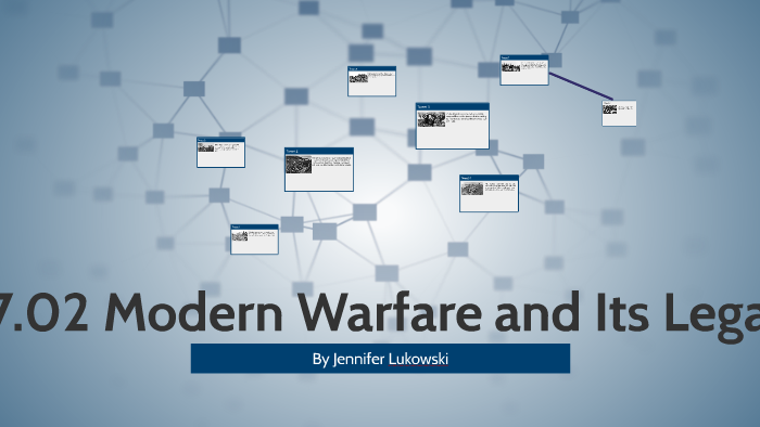 07.02 Modern Warfare and Its Legacy by jennifer lukowski on Prezi