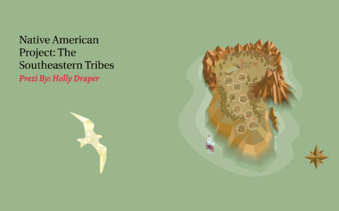 Native American Project: The Southeastern Tribes by Holly Draper on Prezi