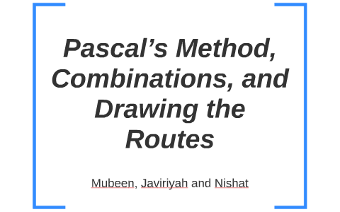 Pascal’s method, combinations, and drawing the routes by Mubeen Malik ...