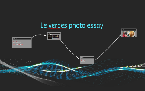 Le verbes photo essay by alexis elias on Prezi