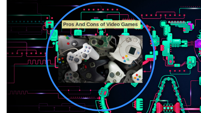 Pros and Cons of Video Games by on Prezi