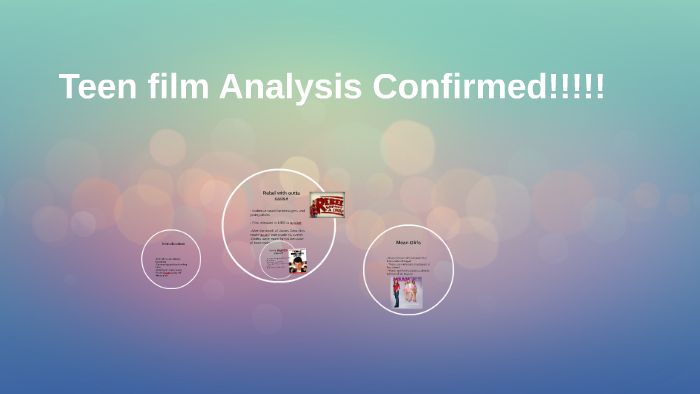 Teen film Analysis Confirmed!!!!! by Gerard Mcdonald on Prezi
