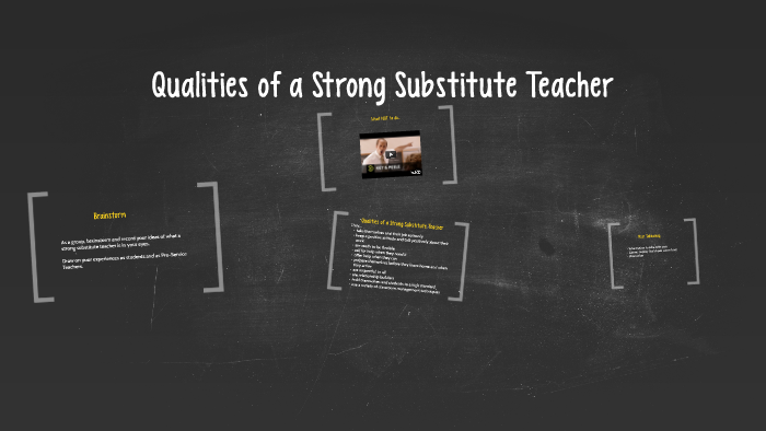 Qualities of a Strong Substitute Teacher by Amanda De Visser on Prezi