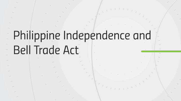 Philippine Independence and the Bell Trade Act by on Prezi