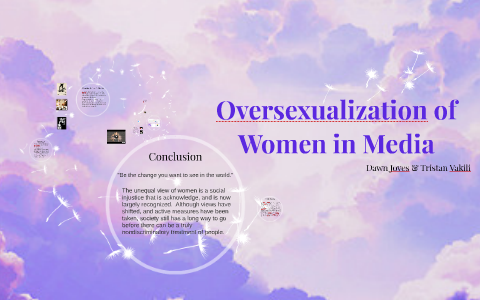 Oversexualization of Women in Media by Dawn Joves on Prezi
