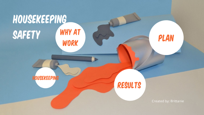 Housekeeping Safety in the Workplace by Brittanie Lewis on Prezi