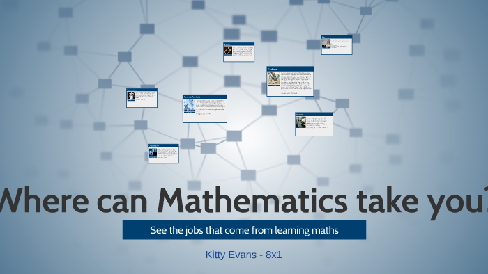 Where can Mathematics take you? by Kitty Evans