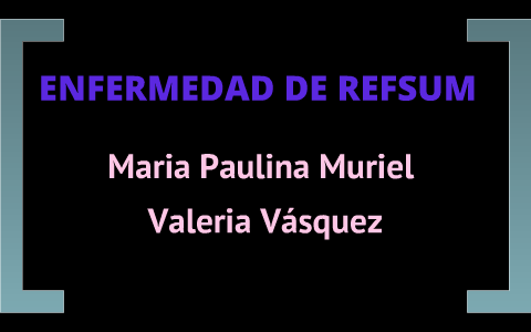 Enfermedad de Refsum by Valeria Vásquez on Prezi