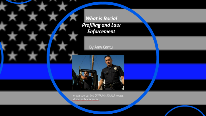 What is Racial Profiling and Law Enforcement by Amy Cantu on Prezi