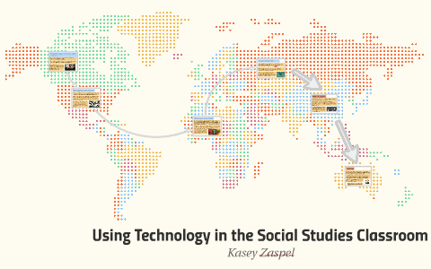 Technology in the social studies classroom by Kasey Zaspel on Prezi