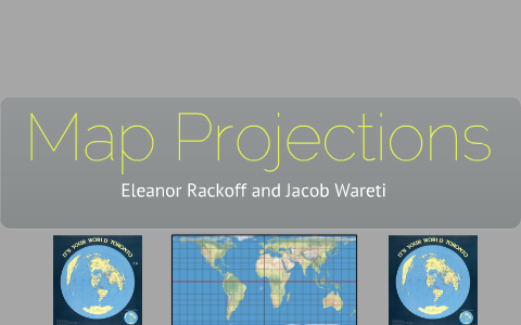 Map Projections by Eleanor Rackoff on Prezi