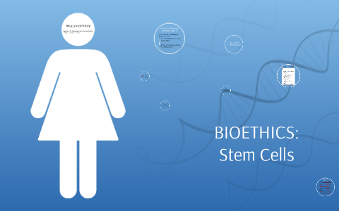 Ethics of Stem Cell Research by Kanon T. on Prezi