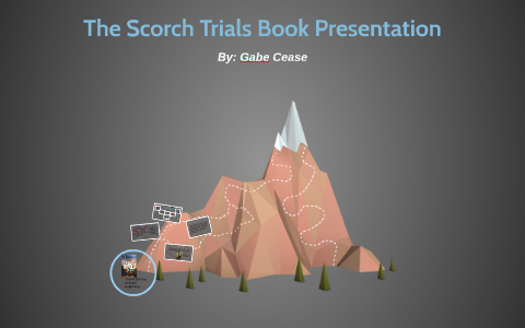 The Scorch Trials Book Presentation by Gabe Cease on Prezi