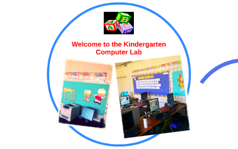 Welcome to the Kindergarten Computer Lab by Rachael Hay on Prezi