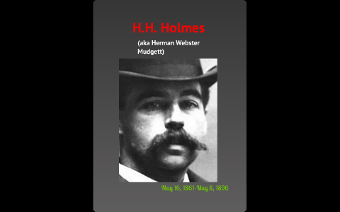 H.H. Holmes (Herman Webster Mudgett) by Seth Casto on Prezi