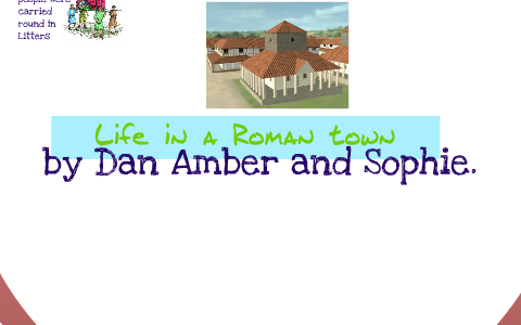 life in a Roman town by Room One on Prezi
