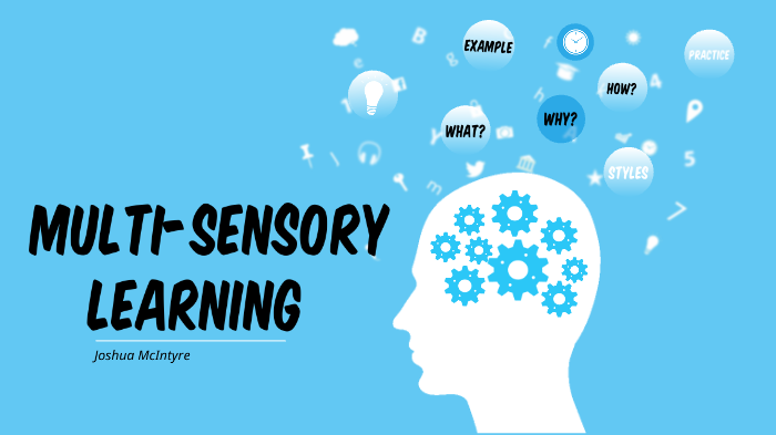 Multi-Sensory Learning by Josh McIntyre on Prezi