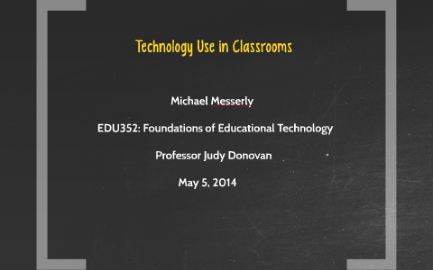 Technology Use in Classrooms by Michael Messerly on Prezi
