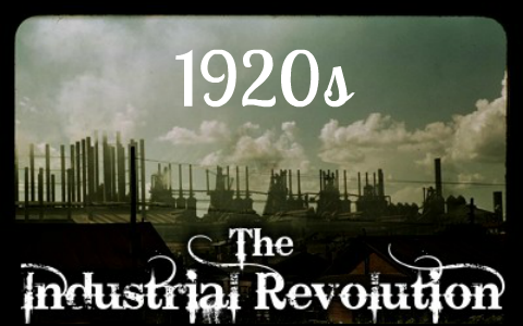 Industrial Revolution in the 1920s by Shreyash Agrawal on Prezi