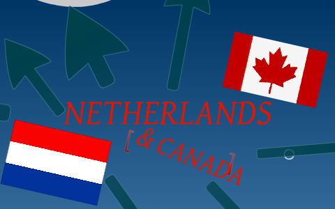 The Development between Canada and Netherlands by Kelly Chiu on Prezi