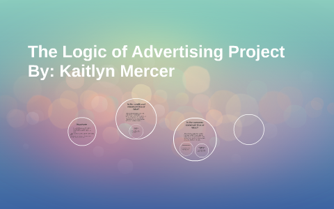 The Logic of Advertising Project by Kaitlyn Mercer on Prezi