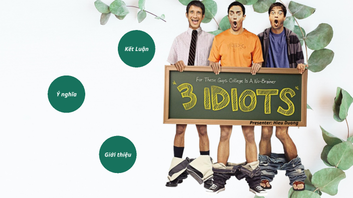 3 Idiots presentation by Hieu Duong on Prezi