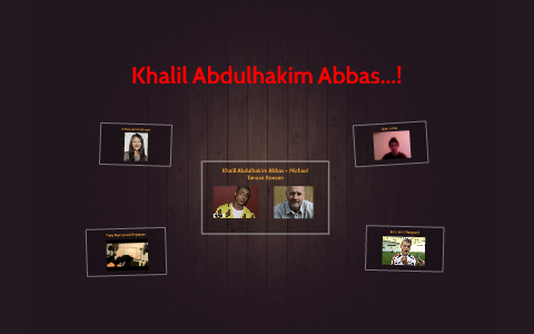 Khalil Abdulhakim Abbas by Khalil Abdulhakim Abbas on Prezi