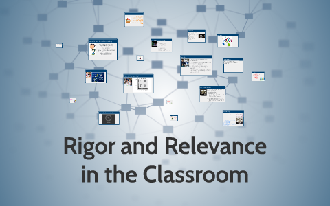Rigor and Relevance in the Classroom by Chandler Gray on Prezi