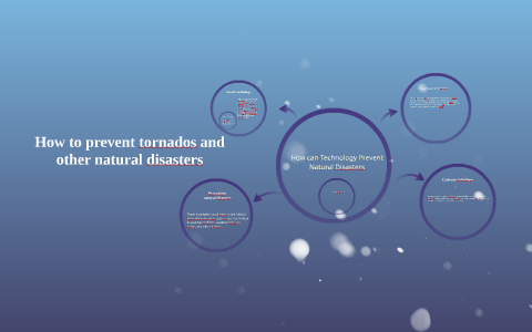 How can Technology Prevent Natural Disasters by Max Sommerville on Prezi