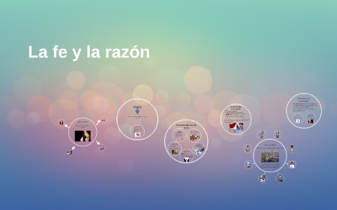 La fe y la razón by on Prezi